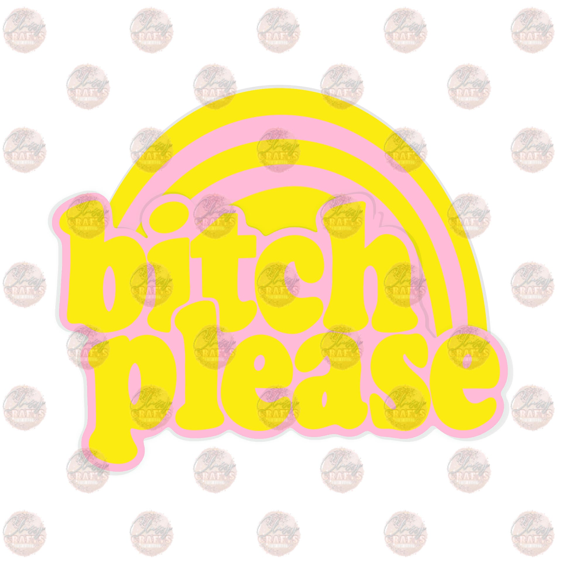 Bitch Please Transfer – Classy Crafts