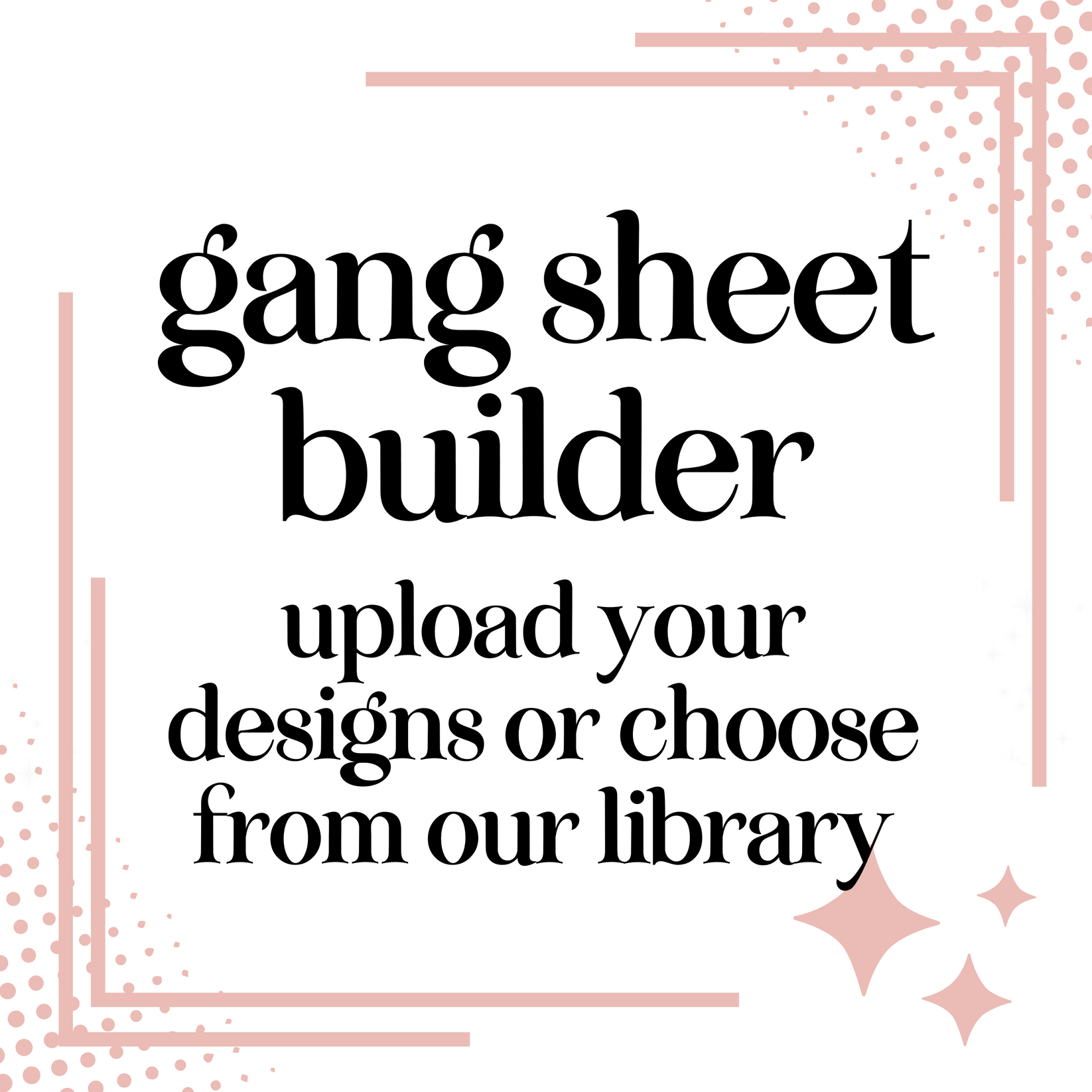 BUILD YOUR OWN GANG SHEET – Classy Crafts