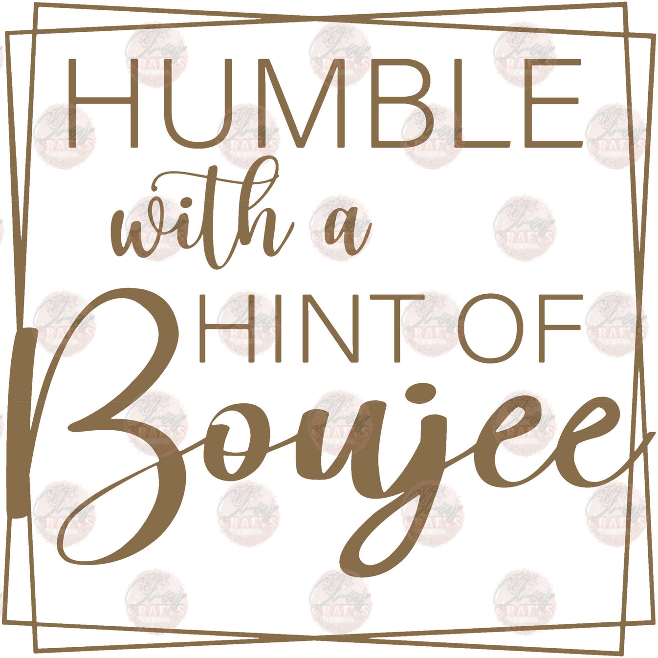 Humble Boujee Transfer – Classy Crafts