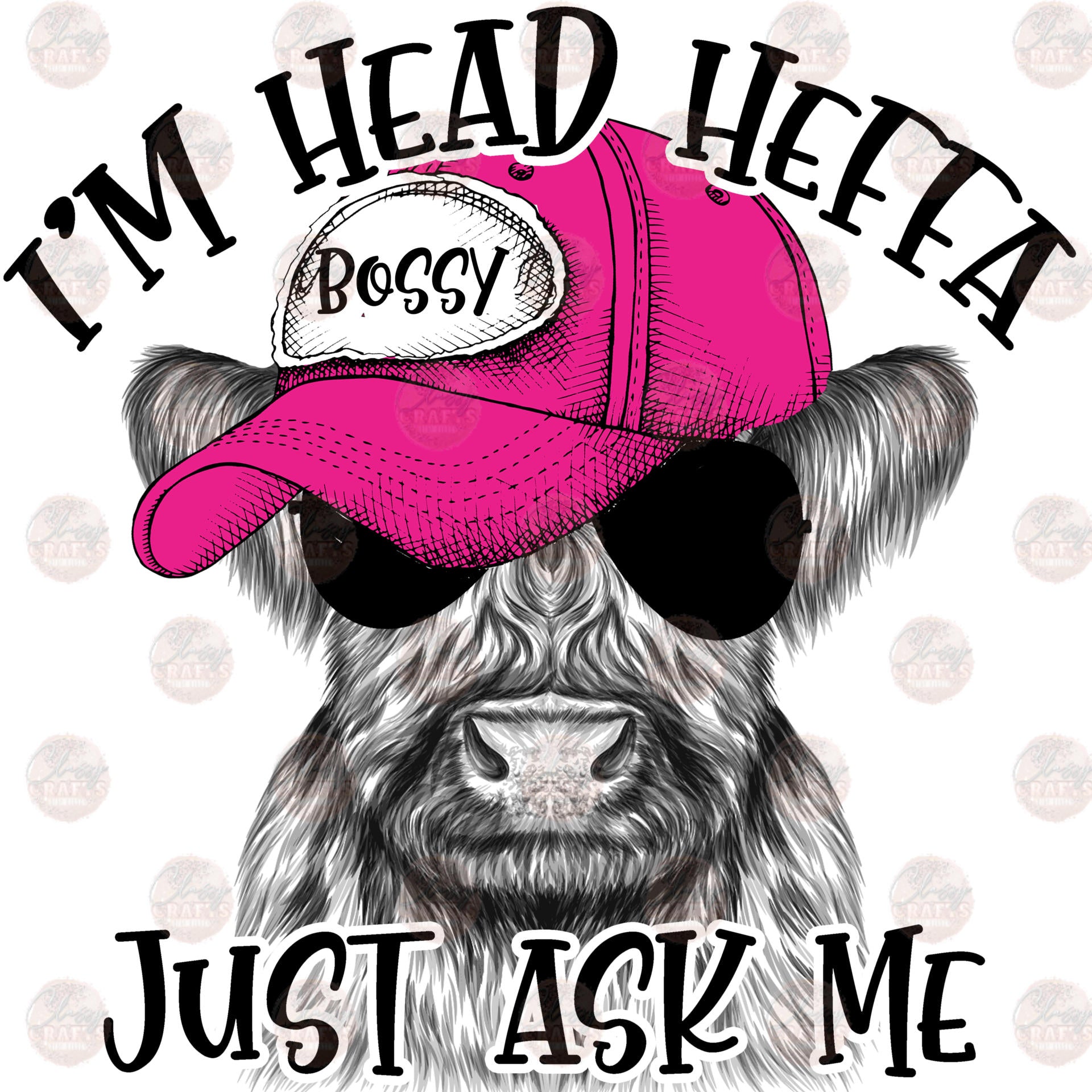I'm Head Heffa Just Ask Me - Sublimation Transfer – Classy Crafts