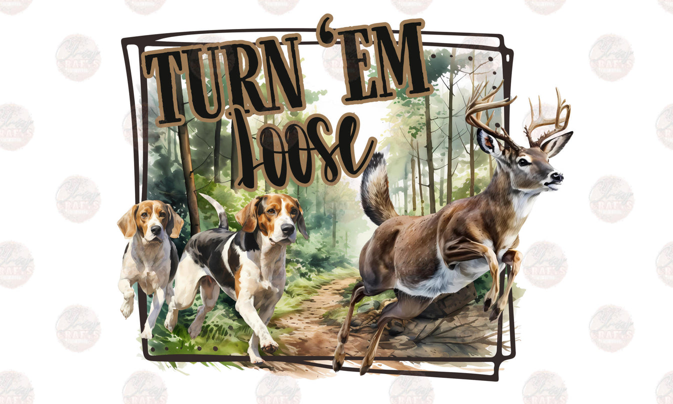 Turn 'Em Loose Deer Hunting Transfer – Classy Crafts