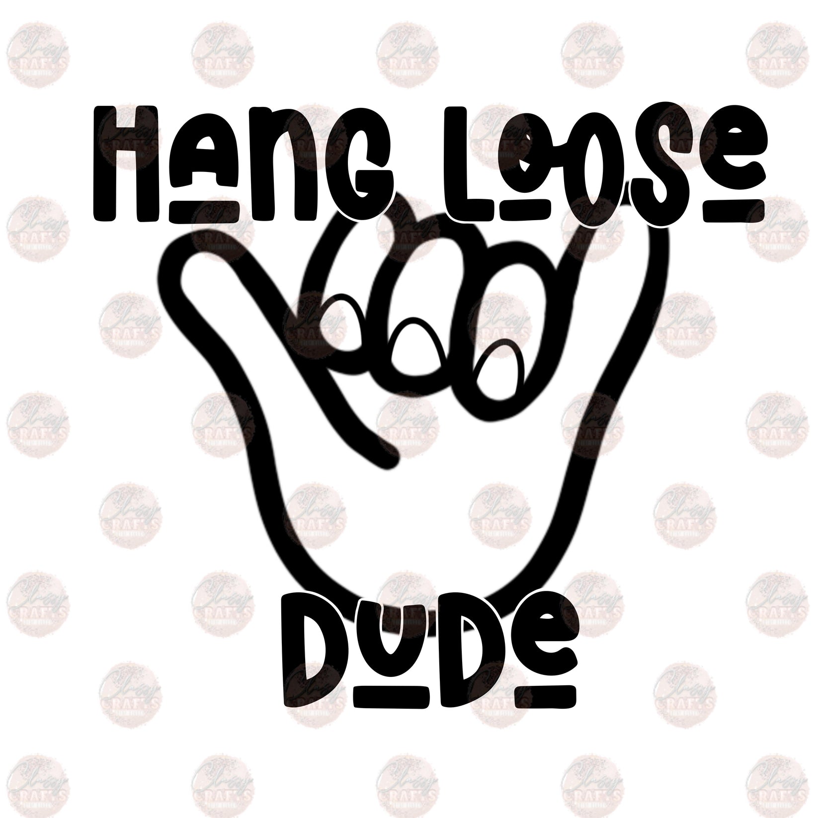 Hang Loose Dude Transfer – Classy Crafts